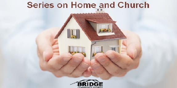 Home and Church - Bridge Community Church